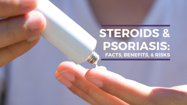 Steroids & Psoriasis: Facts, Benefits, & Risks – Psoriasis Honey